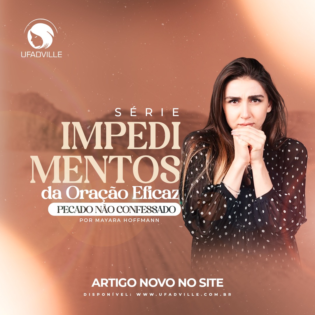 Impedimentos da oração - Pecado não confessado - Ufadville - União ...